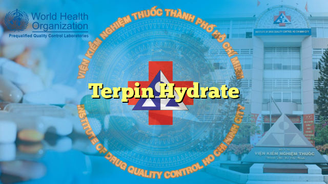 Terpin Hydrate - Viện Kiểm Nghiệm Thuốc Thành phố Hồ Chí Minh